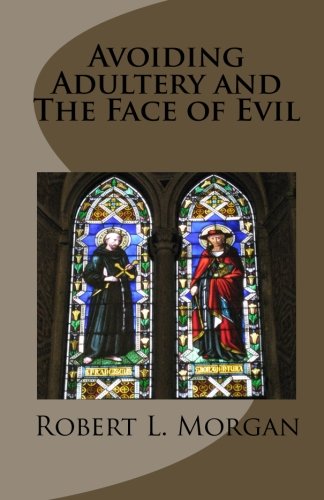 Avoiding Adultery and The Face of Evil: Morgan, Robert L: 9781461126768 ...