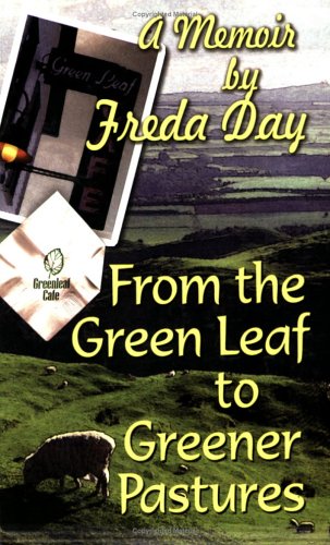 From the Green Leaf to Greener Pastures: Freda Day: 9781594050428 ...