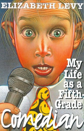 My Life as a Fifth-Grade Comedian: Levy, Elizabeth: 9780060266028 ...