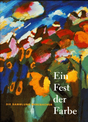 Ein Fest der Farbe: Die Sammlung Merzbacher : Rachum, Stephanie ...