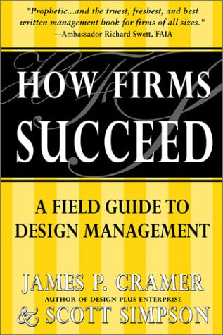 How Firms Succeed: A Field Guide to Design Management: Cramer, James P ...