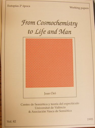 From Cosmochemistry to Life and Man (Eutopias 2a epoca Working papers ...