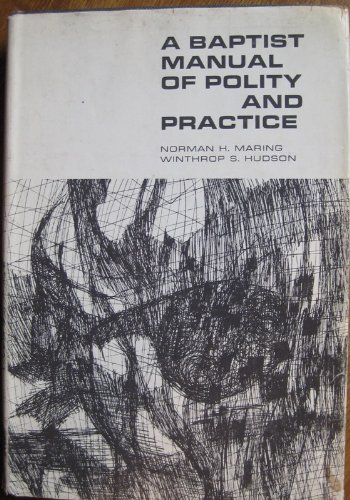 A Baptist manual of polity and practice: Maring, Norman Hudson ...