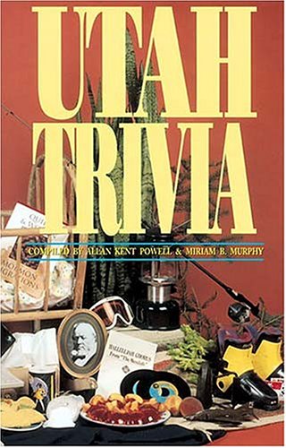 Utah Trivia: Kent Powell, Miriam Murphy: 9781558534643: Amazon.com: Books