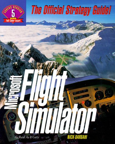 Microsoft Flight Simulator: The Official Strategy Guide: Dargahi, Nick ...