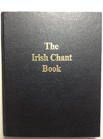 THE IRISH CHANT BOOK: CHANTS AND RESPONSES: REVISED AND ADAPTED FOR USE ...