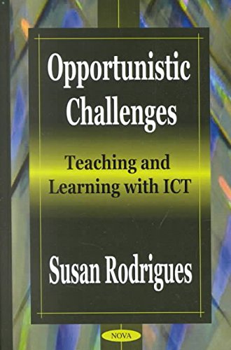 Opportunistic Challenges: Teaching and Learning With Ict: 9781590333518 ...