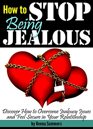 How to Stop Being Jealous: Discover How to Overcome Jealousy Issues and ...