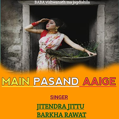 Amazon Music Unlimited - Jitendra Jittu & Barkha Rawat 『Main Pasand Aige (Gadwali song)』