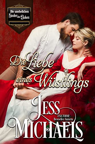Die Liebe eines Wüstlings (Die unehelichen Kinder des Dukes 1) eBook ...