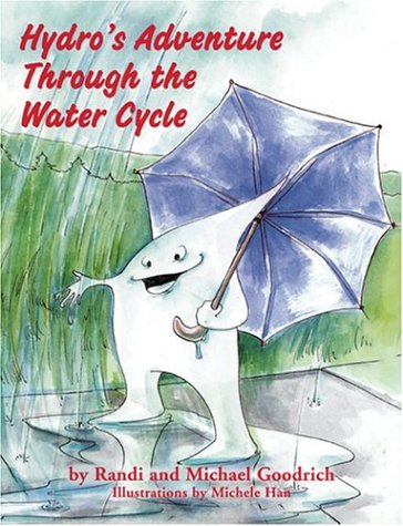 Hydro's Adventure Through the Water Cycle: Goodrich, Randi S., Goodrich ...