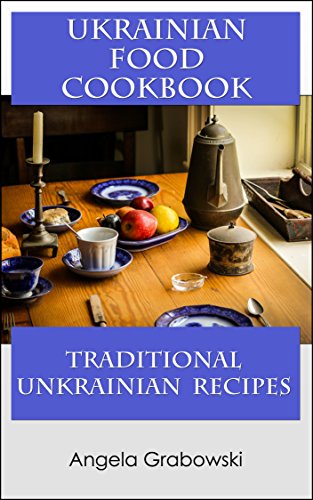 Ukrainian Food Cookbook: Traditional Ukrainian Recipes eBook ...