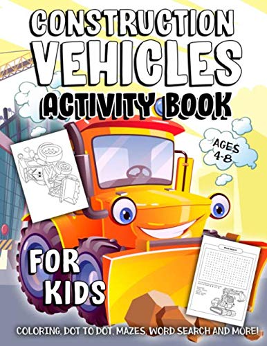 Construction Vehicles Activity Book for Kids Ages 4-8: A Fun Kid ...