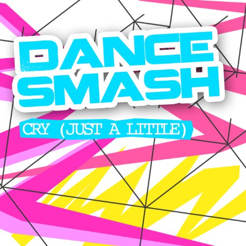 Écouter Cry (Just a Little) par Dance Smash sur Amazon Music Unlimited