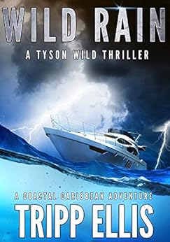 Wild Rain: A Coastal Caribbean Adventure (Tyson Wild Thriller Book 5 ...