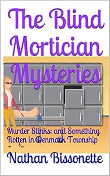 The Blind Mortician Mysteries: Murder Stinks; and Something Rotten in ...