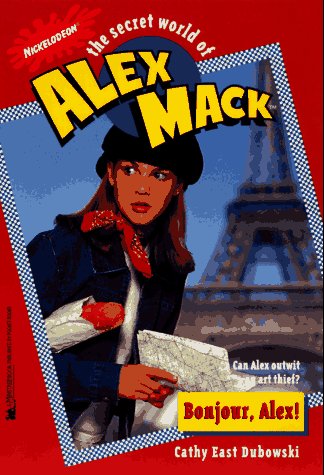 Bonjour, Alex! (Secret World of Alex Mack, Book 17): Cathy East ...
