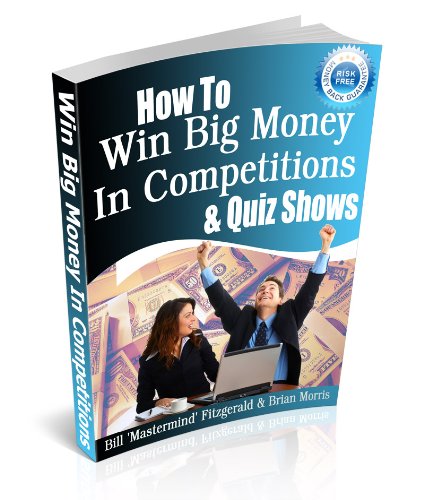 How to win big money in competitions & quiz shows eBook : Brian Morris ...