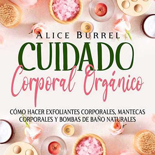Amazon.com: Cuidado corporal orgánico [Organic Body Care]: Cómo hacer ...