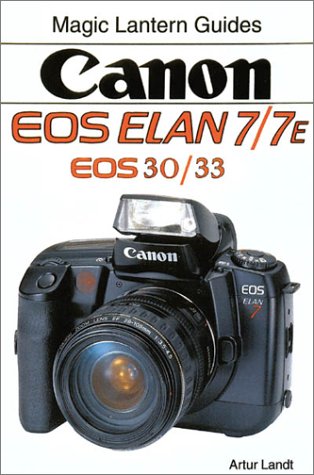 Canon Eos Elan 7/7E (Magic Lantern Guides): Landt, Artur: 9781883403881 ...