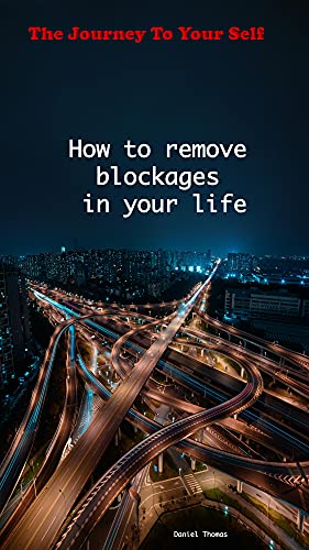 How To Remove Blockages In Your Life: The journey to your self eBook ...