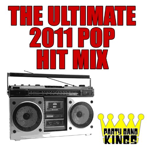 Play The Ultimate 2011 Pop Hit Mix by Party Hit Kings on Amazon Music