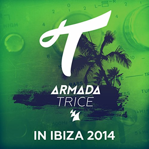 Play Armada Trice in Ibiza 2014 by VARIOUS ARTISTS on Amazon Music