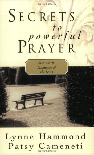Secrets To Powerful Prayer: Discovering The Languages Of The Heart ...
