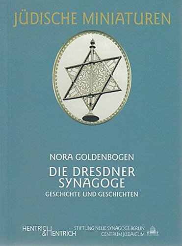 Die Dresdner Synagoge: Geschichte und Geschichten (Jüdische Miniaturen ...
