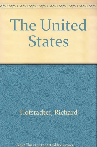 The United States: Richard Hofstadter, William Miller, & Danial Aaron ...