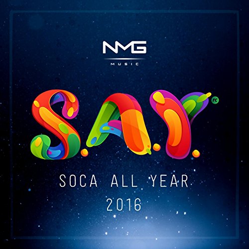 Say (Soca All Year) 2016 by Various artists on Amazon Music - Amazon.co.uk