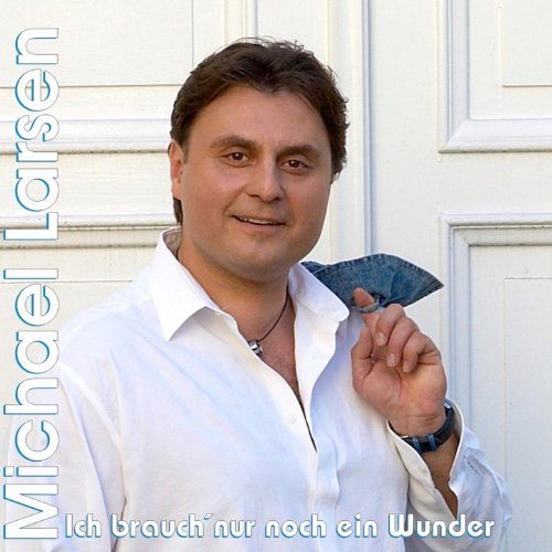 Play Ich brauch nur noch ein Wunder by Michael Larsen on Amazon Music