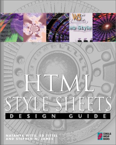 HTML Style Sheets Design Guide: The Web Professional's Guide to ...