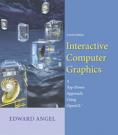 Interactive Computer Graphics: A Top-Down Approach Using OpenGL (4th Edition): Angel, Edward ...