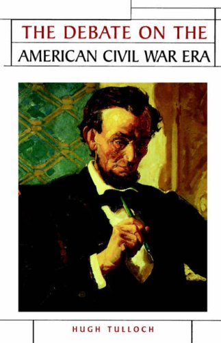 The Debate on the American Civil War Era (Issues in Historiography ...