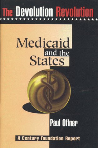 Medicaid and the States: A Century Foundation Report (The Devolution ...
