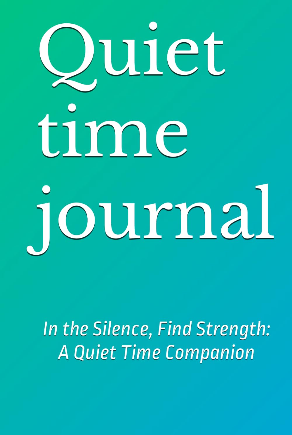 Amazon.com: Quiet time journal: In the Silence, Find Strength: A Quiet ...