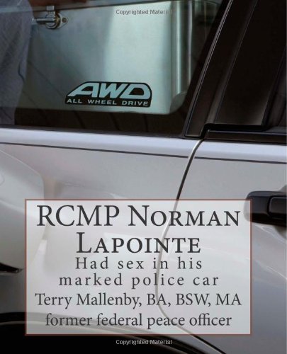 RCMP Norman Lapointe: Had sex in his marked police car: Mallenby, Terry ...