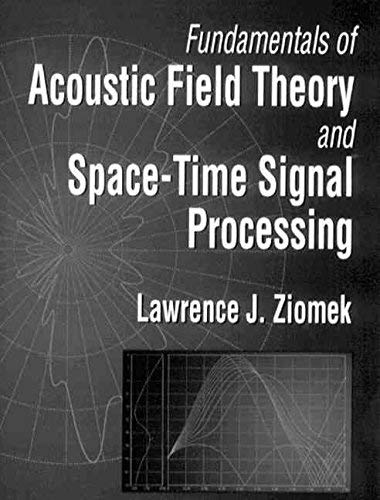 Fundamentals of Acoustic Field Theory and Space-Time Signal Processing ...