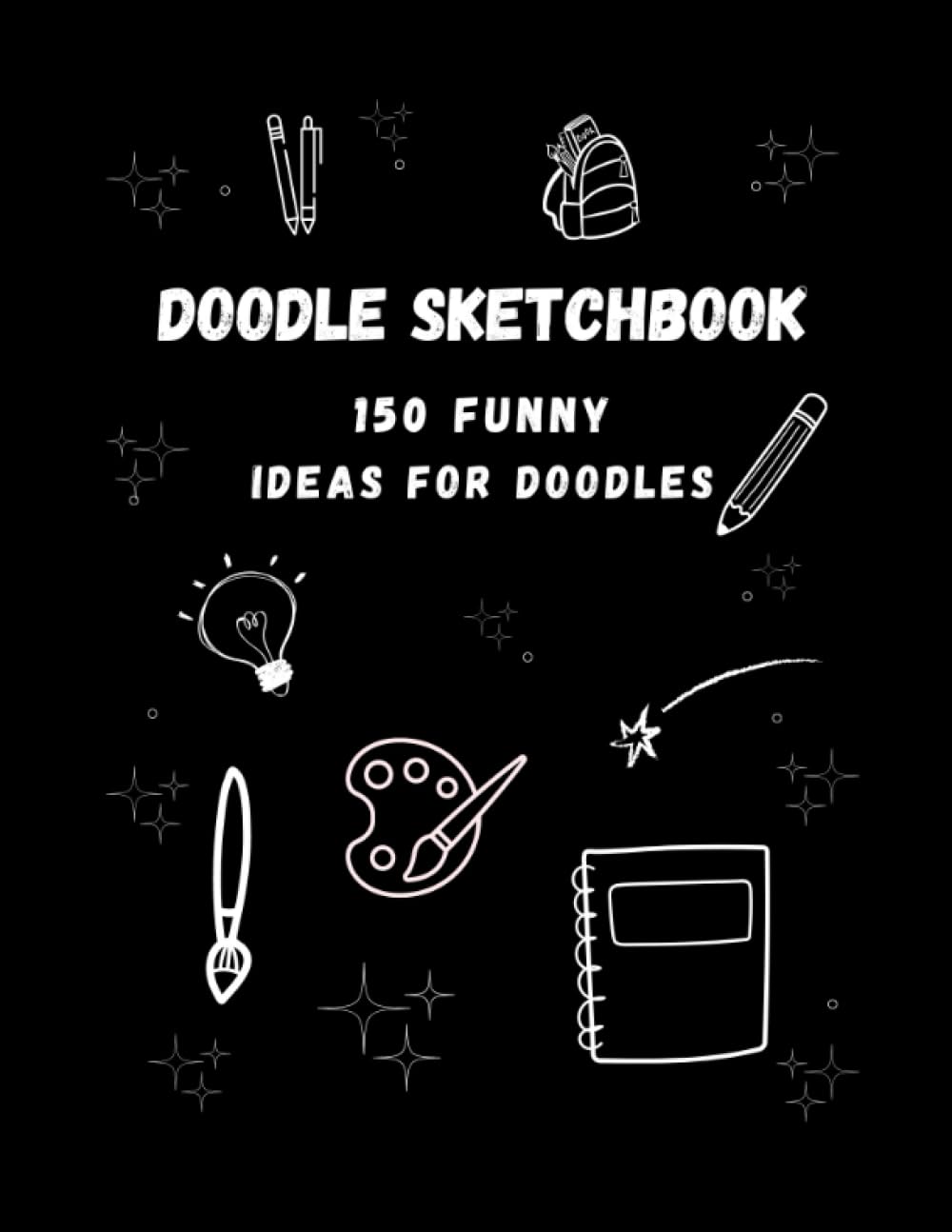 Amazon.com: Doodle Sketchbook: 150 Funny Ideas for Doodles | Humorous ...