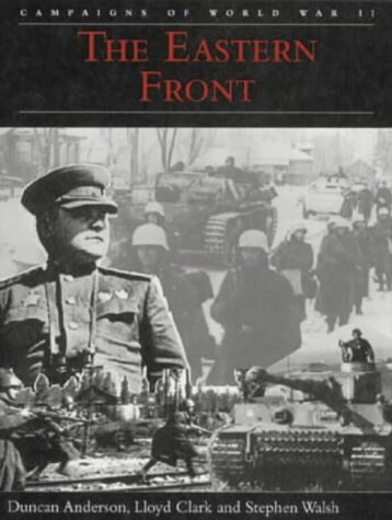 The Eastern Front (Campaigns of World War II): Lloyd Clark and Stephen ...