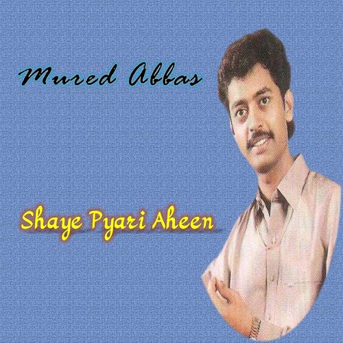Amazon MusicでMureed AbbasのMureed Abbas Shey Payari Aheenを再生する