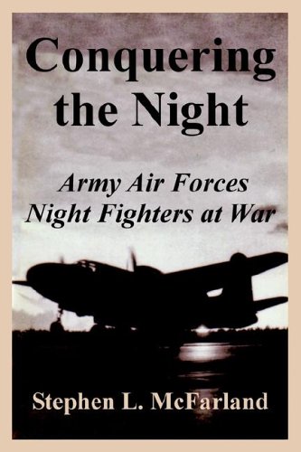 Conquering the Night: Army Air Forces Night Fighters at War: McFarland ...