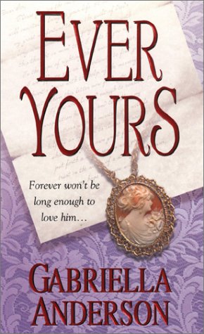 Ever Yours: Gabriella Anderson: 9780821774458: Amazon.com: Books