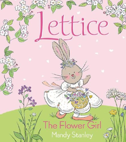 Lettice The Flower Girl: Amazon.co.uk: Stanley, Mandy: 9781416911579: Books