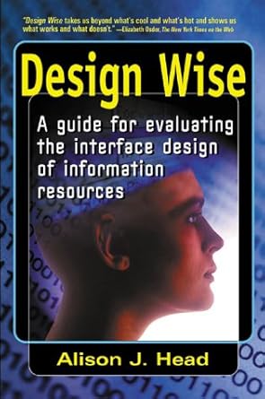 Design Wise: A Guide for Evaluating the Interface Design of Information ...