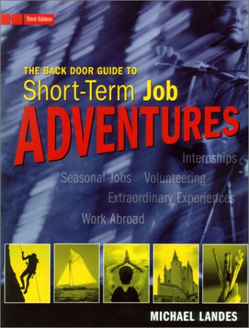 The Back Door Guide to Short-Term Job Adventures: Internships ...
