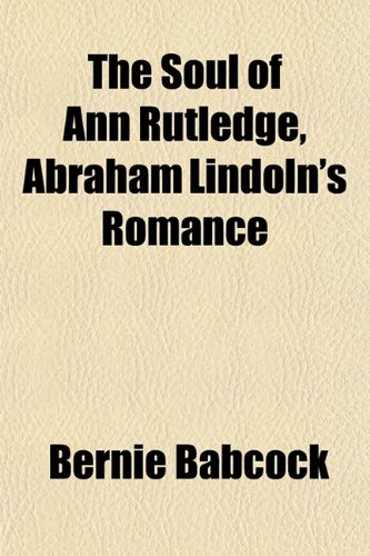 The Soul of Ann Rutledge, Abraham Lindoln's Romance : Amazon.in: Books