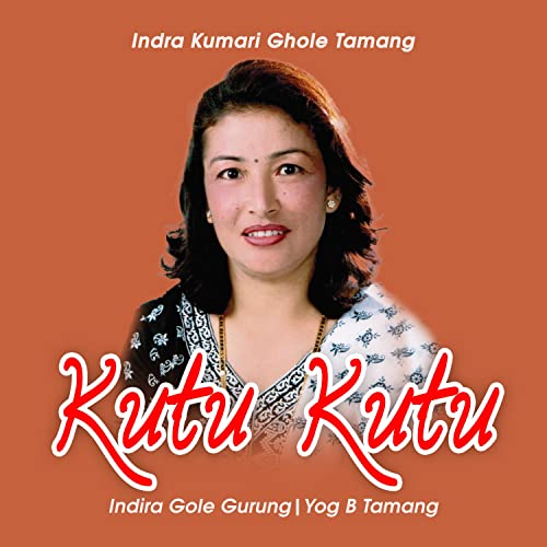 Écouter Kutu Kutu par Indira Gole Gurung & Yog B Tamang sur Amazon ...