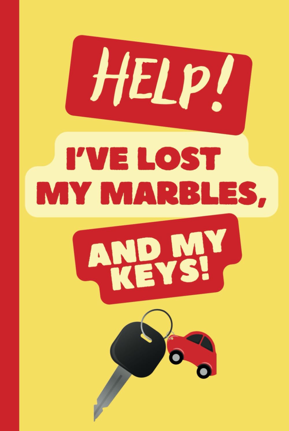 HELP! I've Lost My Marbles and My Keys!: Funny Gift Notebook Journal ...